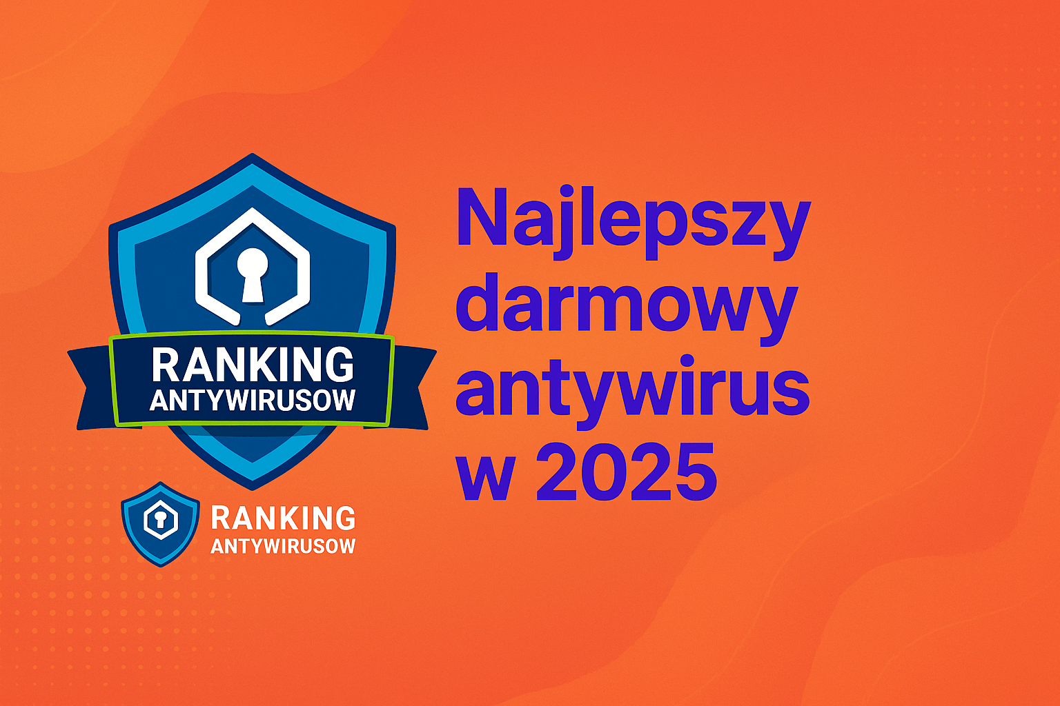 Darmowy Antywirus - Najlepsze Programy Antywirusowe 2025